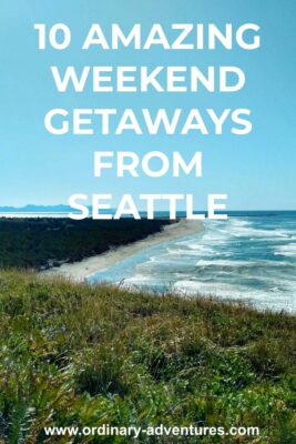 11 Amazing Weekend Getaways from Seattle - Ordinary Adventures